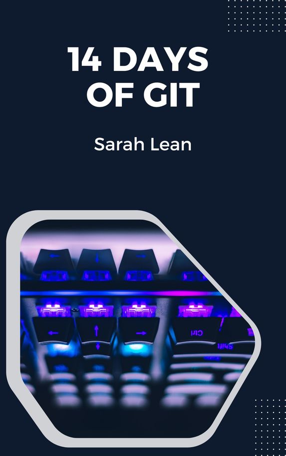 14 days of Git by Sarah Lean [Leanpub PDF/iPad/Kindle]