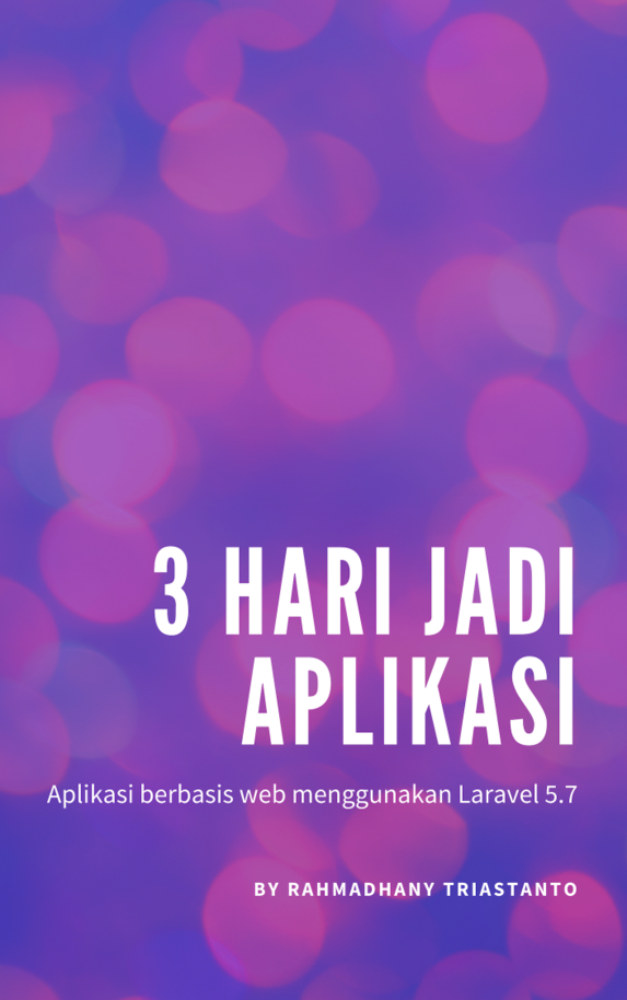 3 Hari Jadi Web Aplikasi dengan Laravel… [Leanpub PDF/iPad/Kindle]