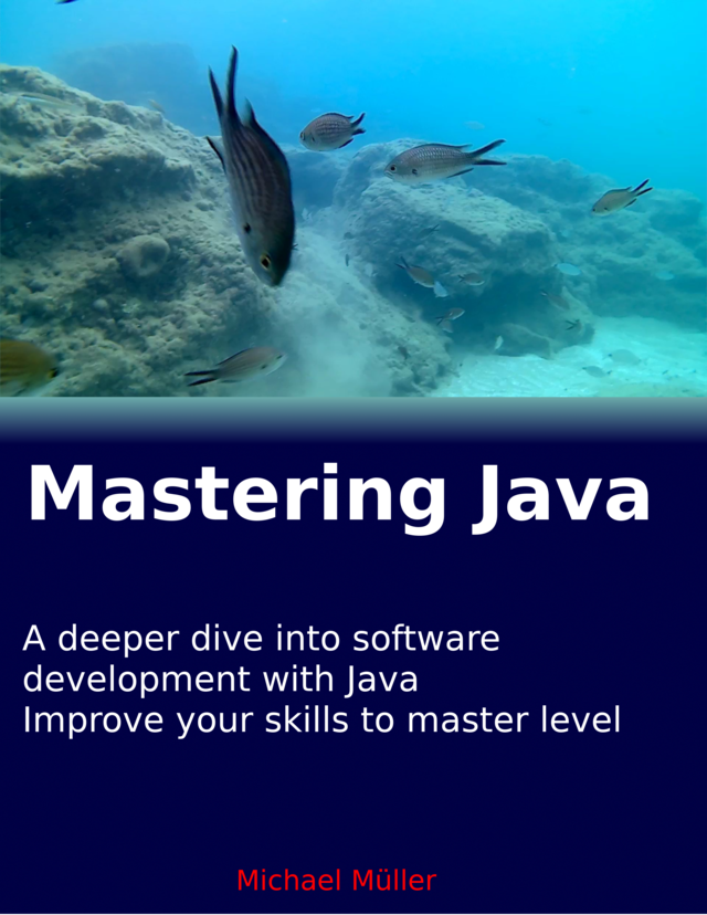 Mastering Java by Michael Müller [Leanpub PDF/iPad/Kindle]
