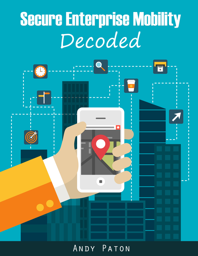 Secure Enterprise Mobility… by Andy Paton [PDF/iPad/Kindle]