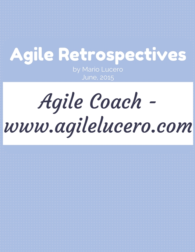Agile Retrospectives… by Mario Lucero - Agile Coach - www.agilelucero ...
