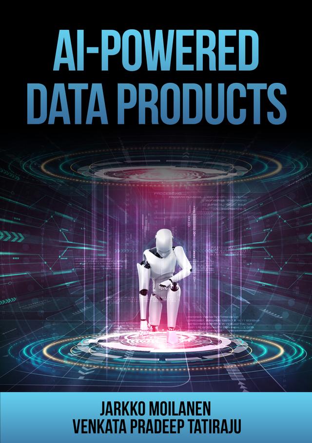 AI-Powered Data… by Jarkko Moilanen, PhD et al. [PDF/iPad/Kindle]