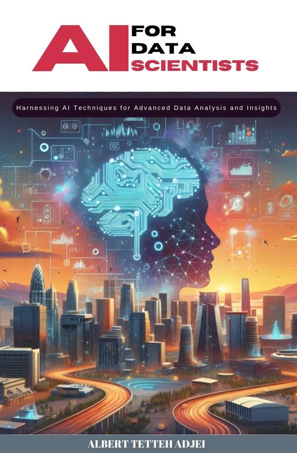AI for Data Scientists… by ALBERT TETTEH ADJEI [PDF/iPad/Kindle]