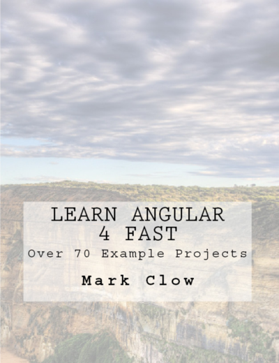 Learn Angular 4 Fast… by Mark Clow [Leanpub PDF/iPad/Kindle]
