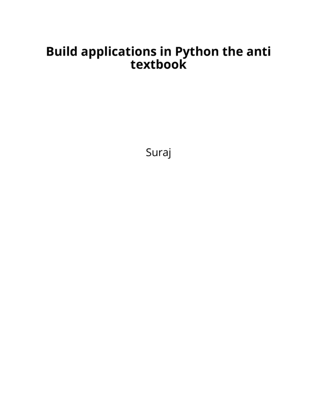 Build applications in Python the anti… by Suraj [PDF/iPad/Kindle]