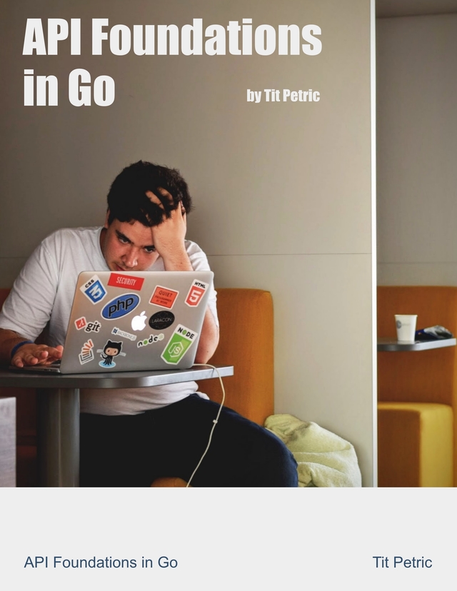API foundations in Go by Tit Petric [Leanpub PDF/iPad/Kindle]