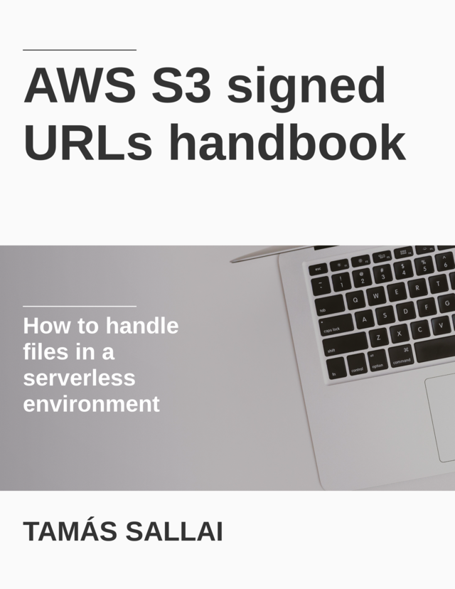 AWS S3 signed URLs… by Tamás Sallai [Leanpub PDF/iPad/Kindle]
