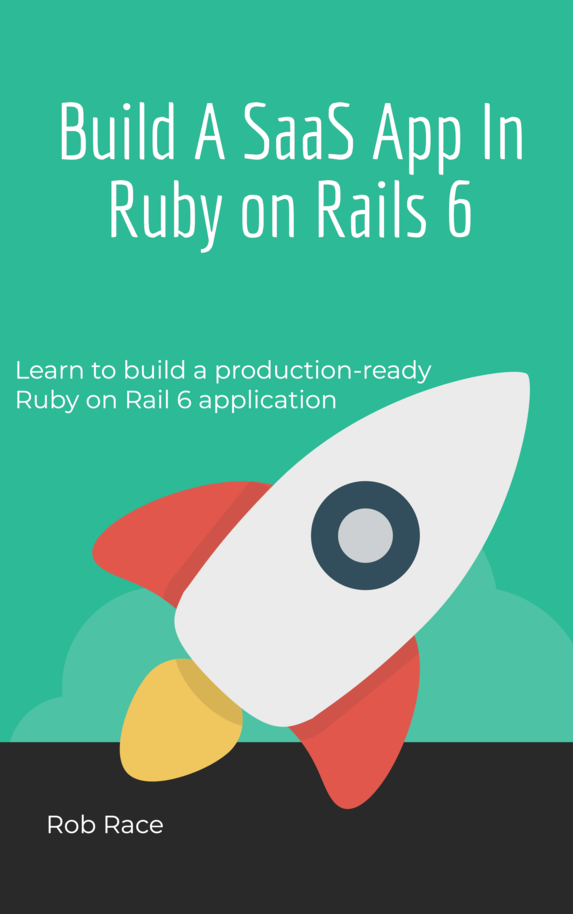 Build A SaaS App in Rails 6 by Rob Race [Leanpub PDF/iPad/Kindle]