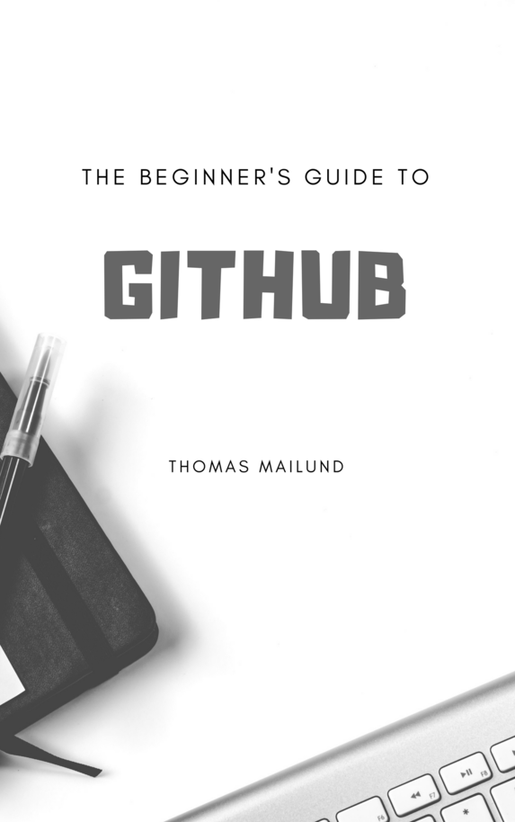 Beginner's Guide to GitHub by Thomas Mailund [PDF/iPad/Kindle]