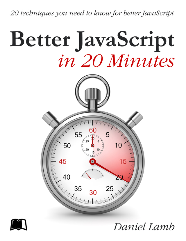 Better JavaScript in 20… by Danny Lamb [Leanpub PDF/iPad/Kindle]