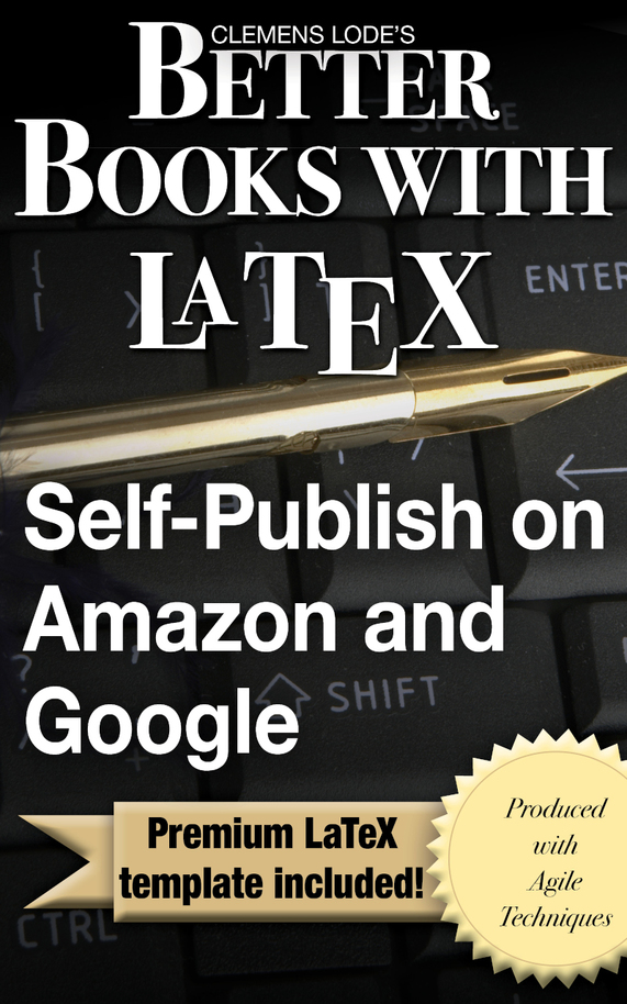 Better Books with LaTeX by Clemens Lode [Leanpub PDF/iPad/Kindle]