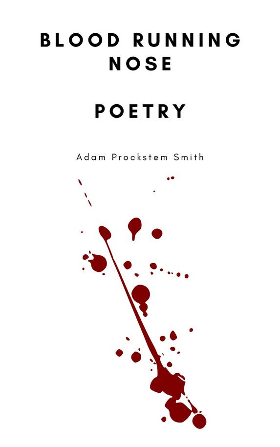 Blood Running Nose… by Adam Smith [Leanpub PDF/iPad/Kindle]