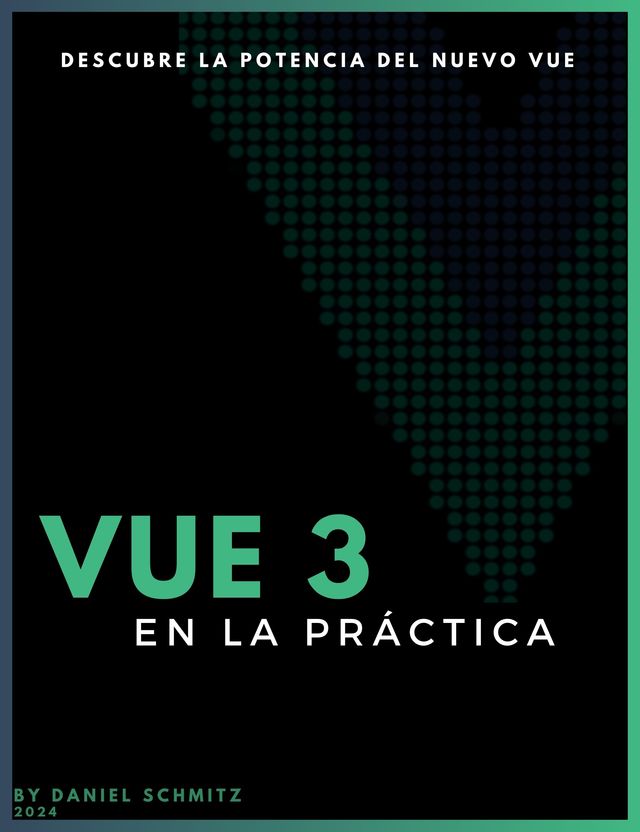 Vue 3 en la Práctica por Daniel Schmitz [Leanpub PDF/iPad/Kindle]