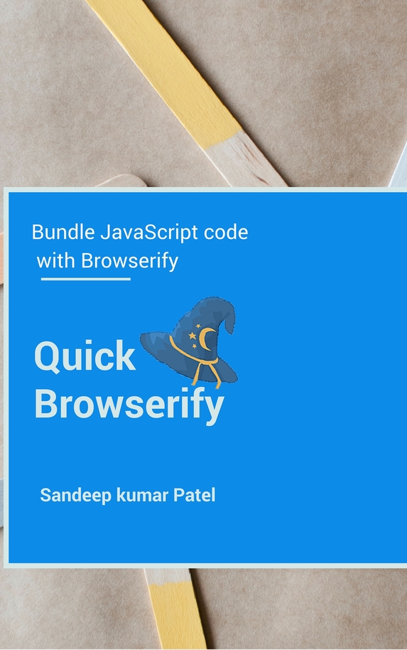 Quick Browserify by Sandeep Kumar Patel [Leanpub PDF/iPad/Kindle]