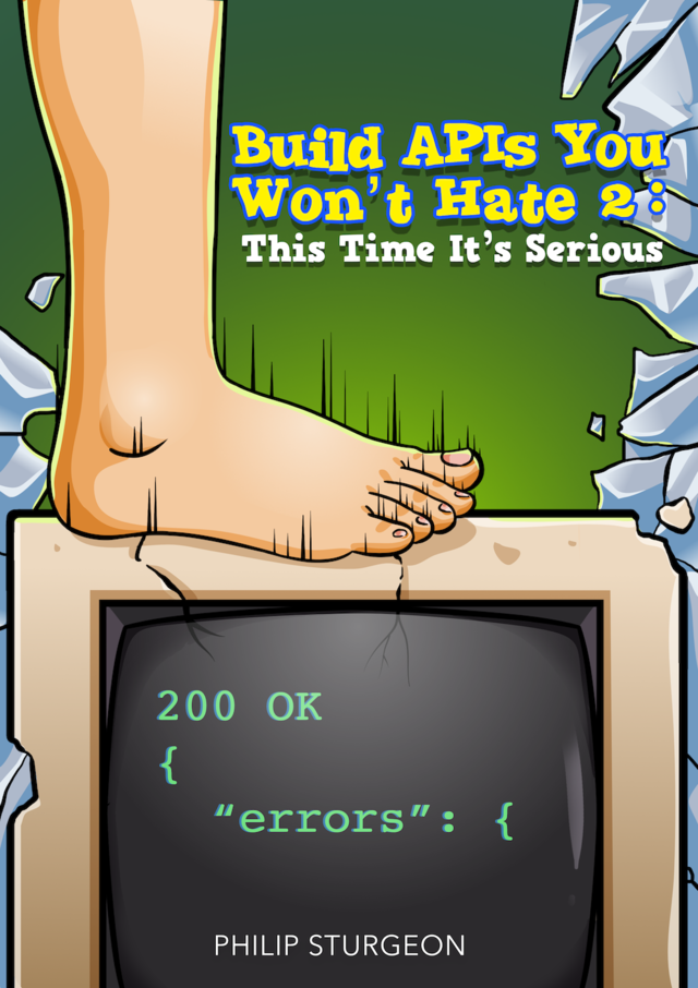 Build APIs You Won't Hate… by Phil Sturgeon [PDF/iPad/Kindle]