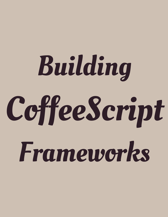 Building CoffeeScript… by K-2052 [Leanpub PDF/iPad/Kindle]