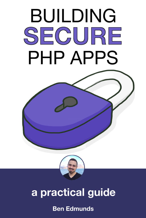 Building Secure PHP Apps by Ben Edmunds [Leanpub PDF/iPad/Kindle]