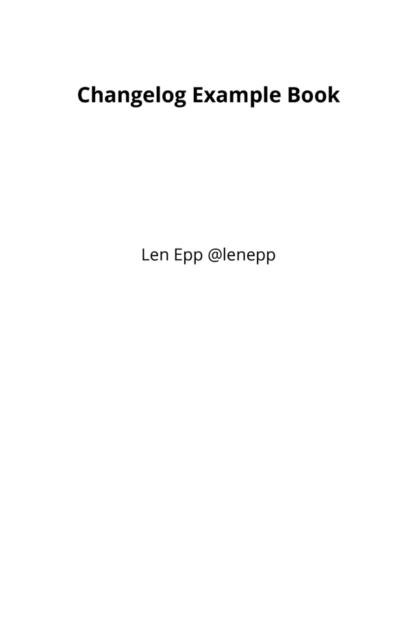 Changelog Example Book by Len Epp [Leanpub PDF/iPad/Kindle]