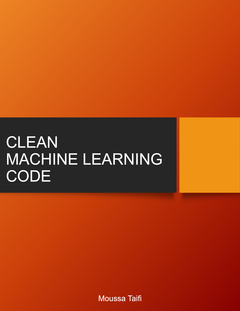 Clean Machine Learning… by Moussa Taifi [Leanpub PDF/iPad/Kindle]
