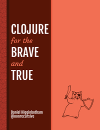 Clojure for the Brave… by Daniel Higginbotham [PDF/iPad/Kindle]