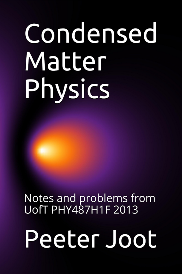 Condensed Matter Physics by Peeter Joot [Leanpub PDF/iPad/Kindle]