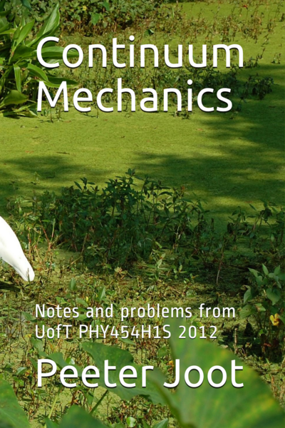 Continuum Mechanics by Peeter Joot [Leanpub PDF/iPad/Kindle]