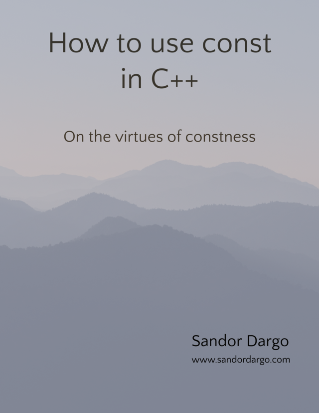 How to use const in C++ by Sandor Dargo [Leanpub PDF/iPad/Kindle]