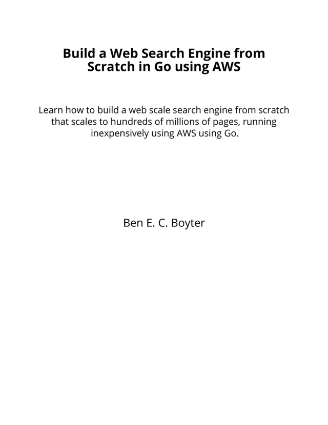 Build a Web Search Engine… by Ben E. C. Boyter [PDF/iPad/Kindle]