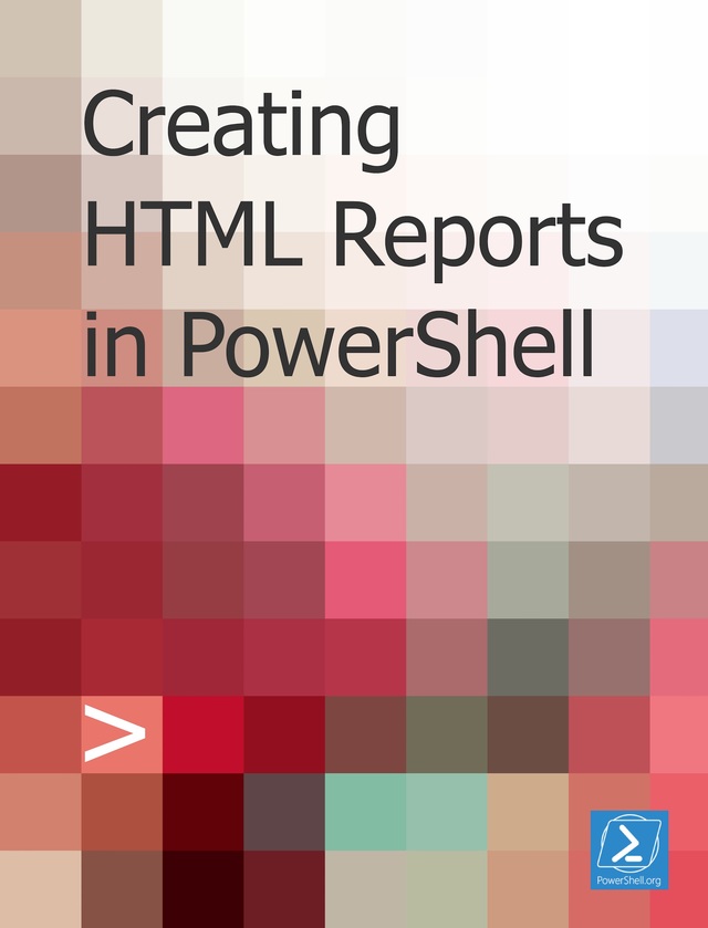 Creating HTML Reports in PowerShell [Leanpub PDF/iPad/Kindle]