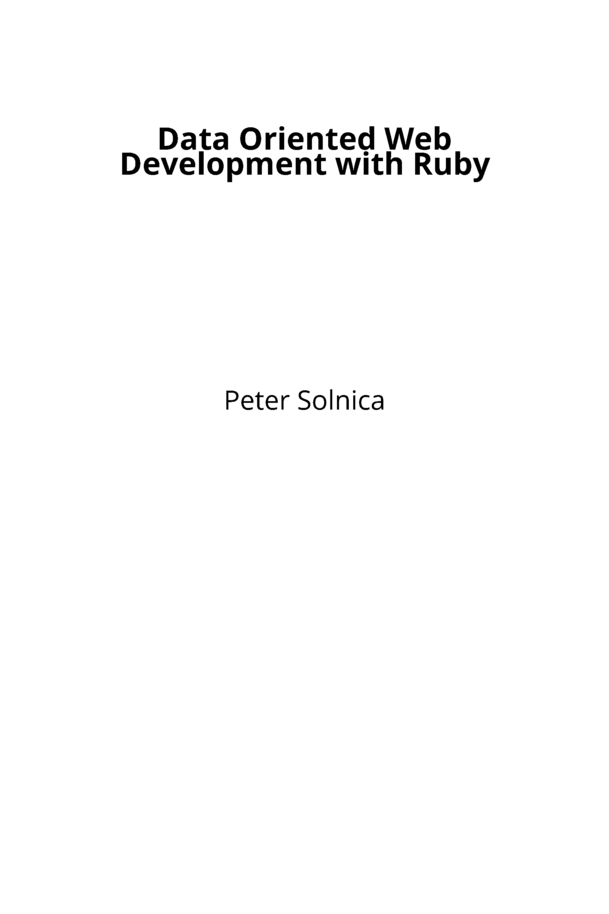 Data Oriented Web Development with Ruby [Leanpub PDF/iPad/Kindle]