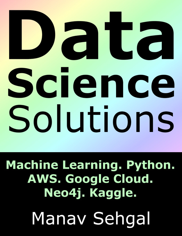 Data Science Solutions by Manav Sehgal [Leanpub PDF/iPad/Kindle]