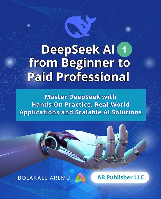 DeepSeek AI from Beginner to… by Bolakale Aremu [PDF/iPad/Kindle]
