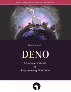 Deno - A Complete Guide to… by Jana Bergant [PDF/iPad/Kindle]
