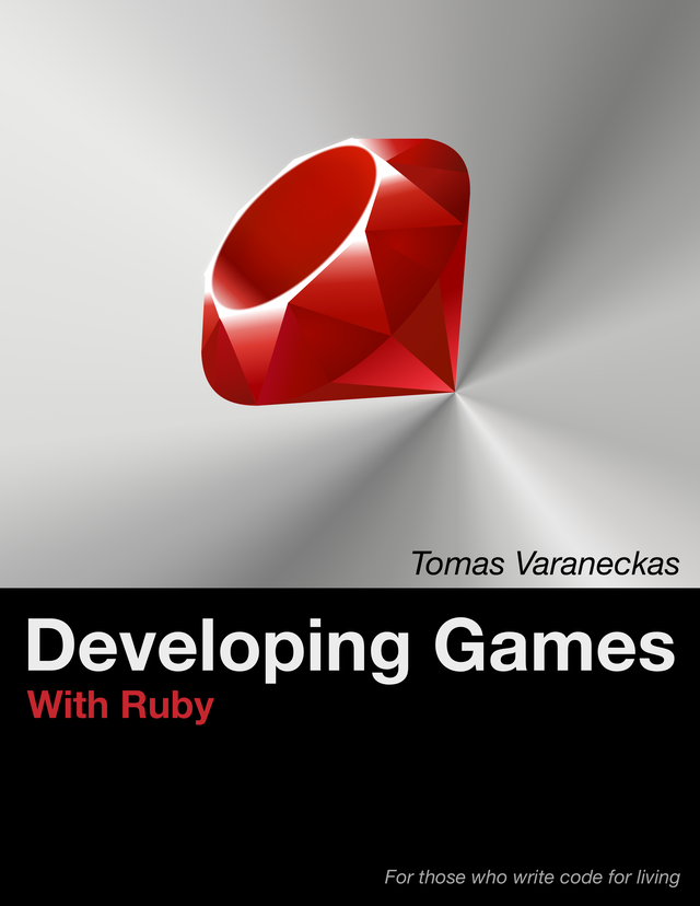 Developing Games With Ruby [Leanpub PDF/iPad/Kindle]