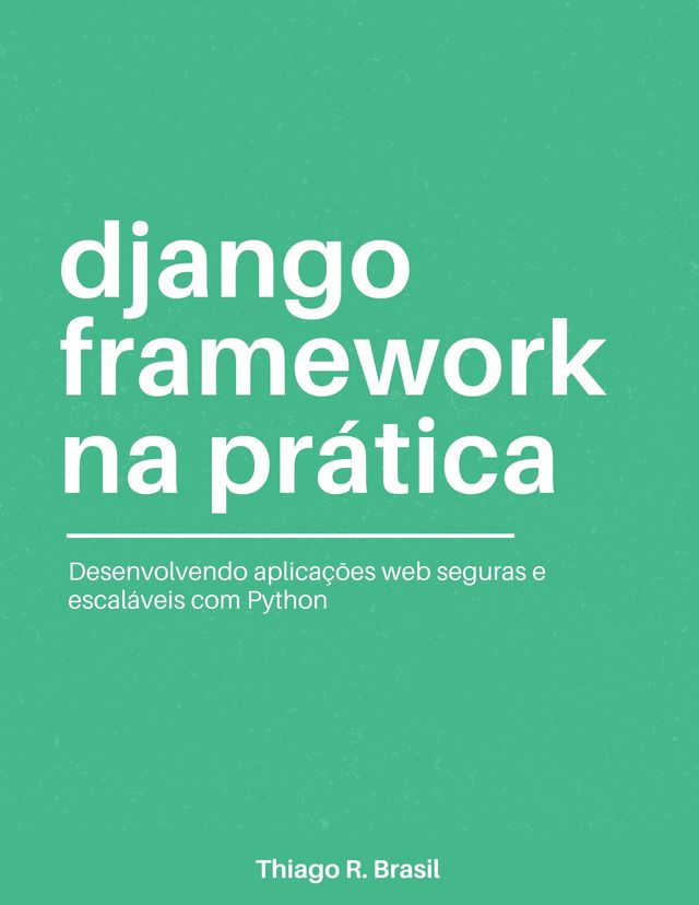 Django framework na… por Thiago Brasil [Leanpub PDF/iPad/Kindle]