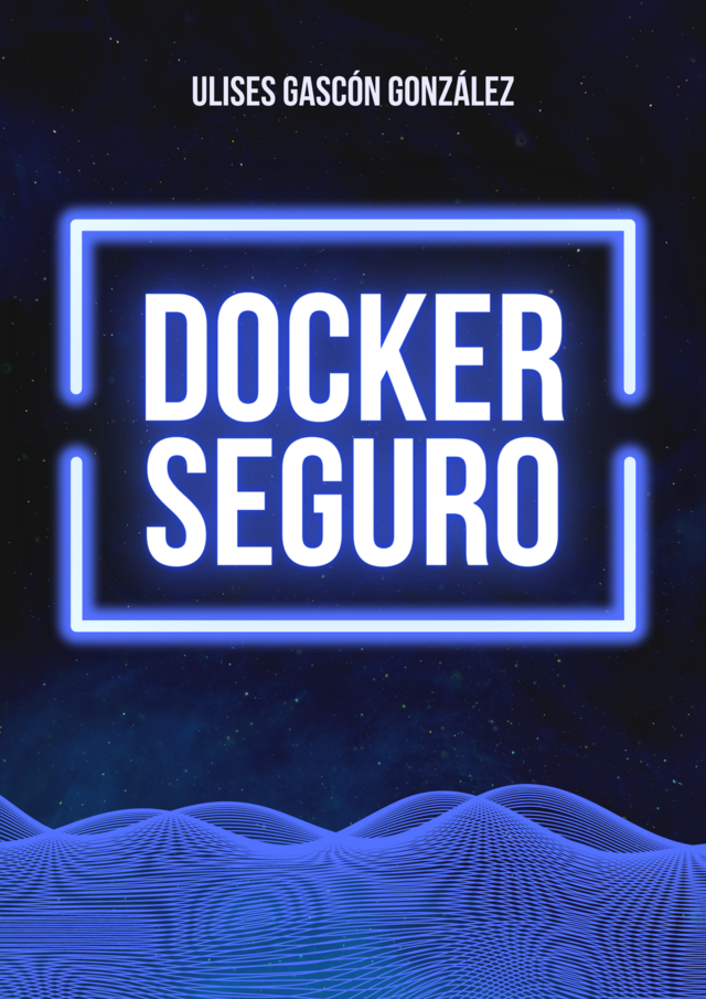 Docker Seguro por Ulises Gascón [Leanpub PDF/iPad/Kindle]