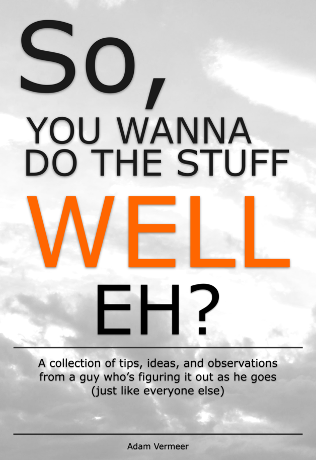 So You Wanna Do the Stuff Well… by Adam Vermeer [PDF/iPad/Kindle]