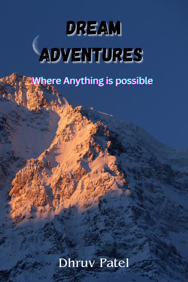 Dream Adventures by Dhruv Patel [Leanpub PDF/iPad/Kindle]