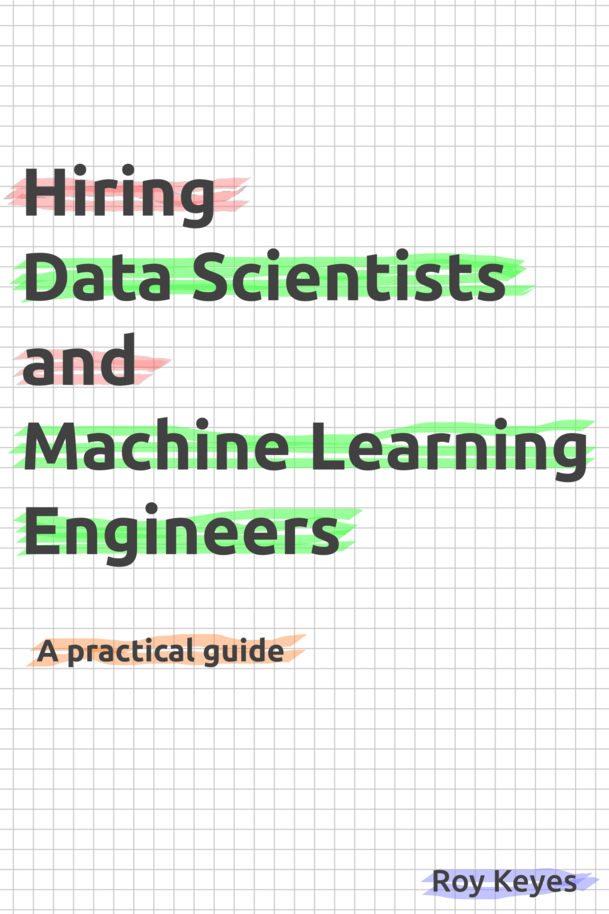Hiring Data Scientists and… by Roy Keyes [PDF/iPad/Kindle]
