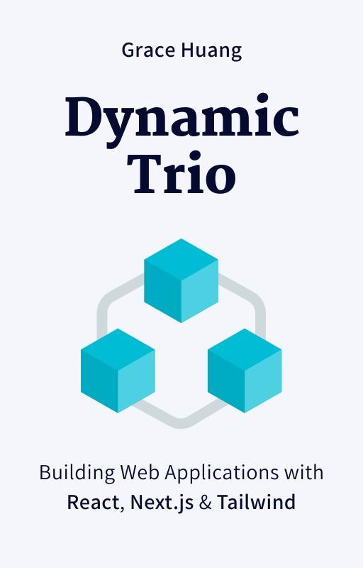 Dynamic Trio: Building Web… by Grace Huang [PDF/iPad/Kindle]