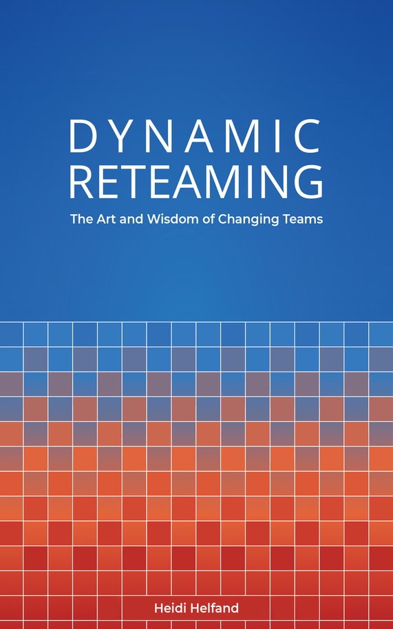 Dynamic Reteaming by Heidi Helfand [Leanpub PDF/iPad/Kindle]