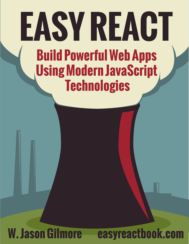 Easy React by W. Jason Gilmore [Leanpub PDF/iPad/Kindle]