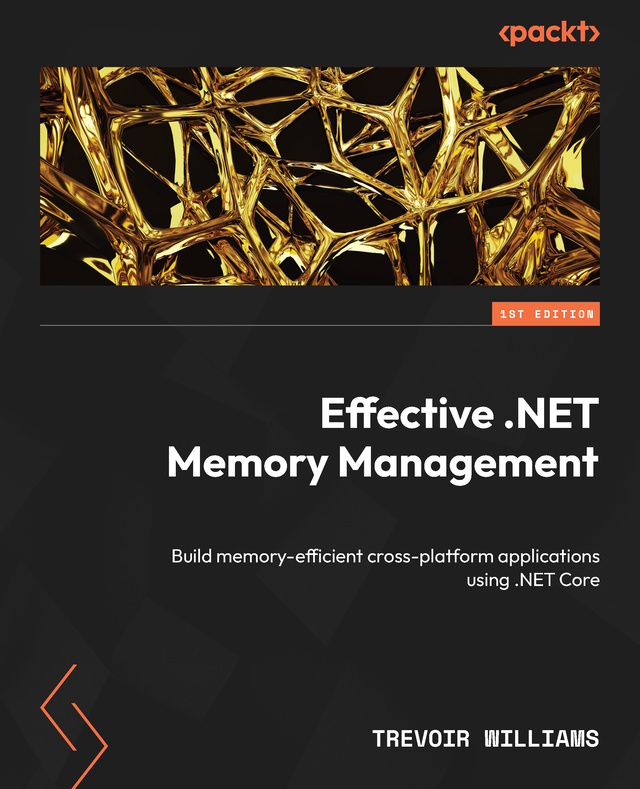 Effective .NET Memory… by Packt Publishing Ltd [PDF/iPad/Kindle]