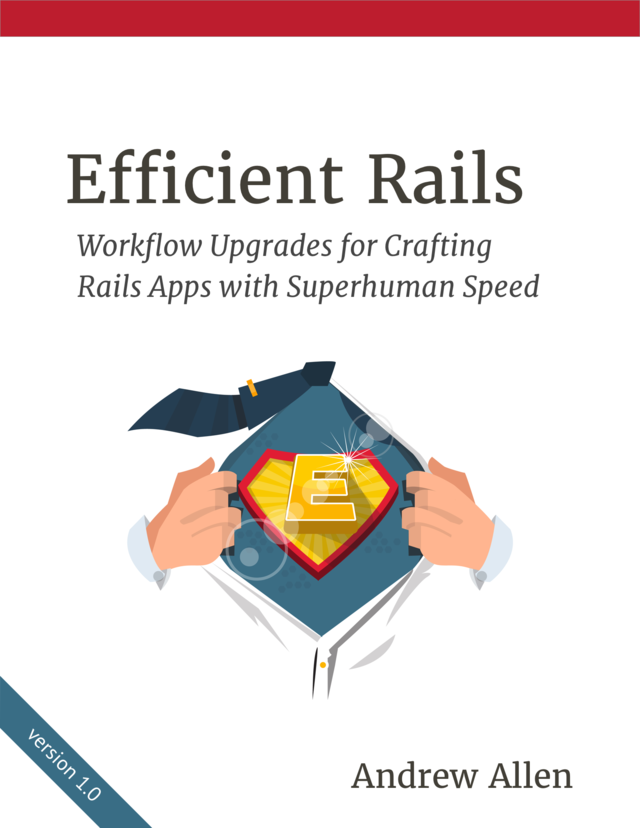 Efficient Rails by Andrew Allen [Leanpub PDF/iPad/Kindle]