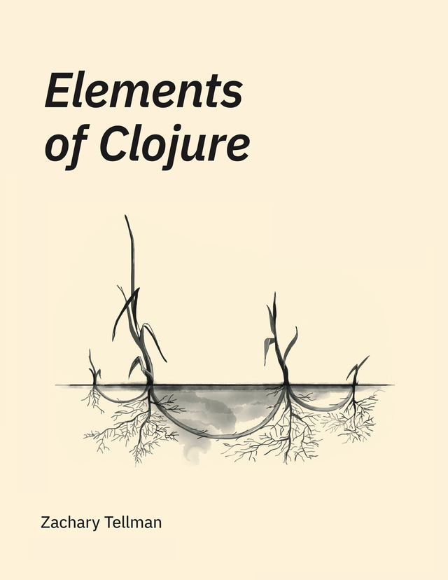 Elements of Clojure by Zachary Tellman [Leanpub PDF/iPad/Kindle]