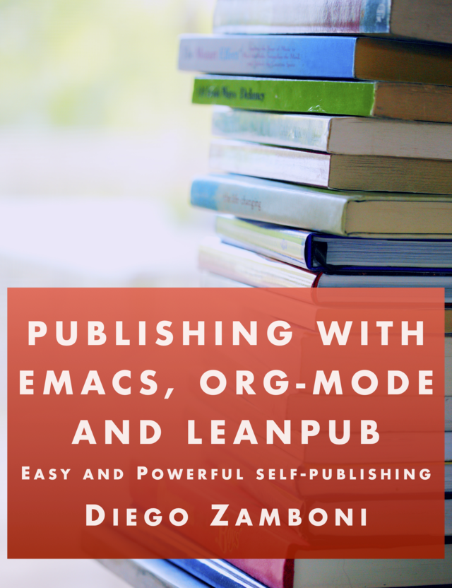 Publishing with Emacs… by Diego Zamboni [PDF/iPad/Kindle]