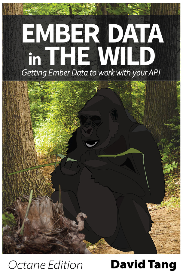 Ember Data in the Wild by David Tang [Leanpub PDF/iPad/Kindle]