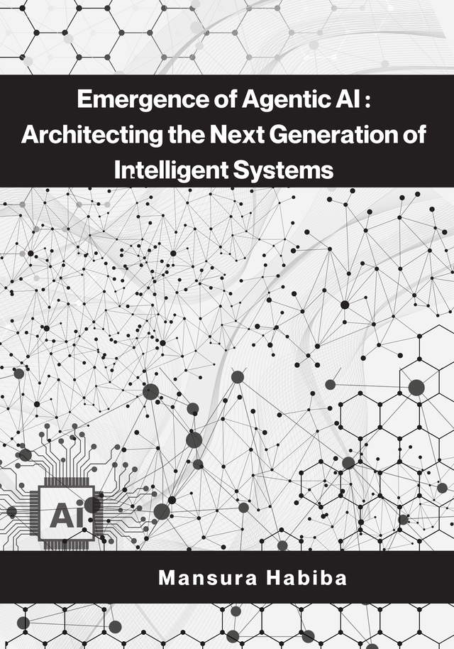 Emergence of Agentic… by Mansura Habiba [Leanpub PDF/iPad/Kindle]