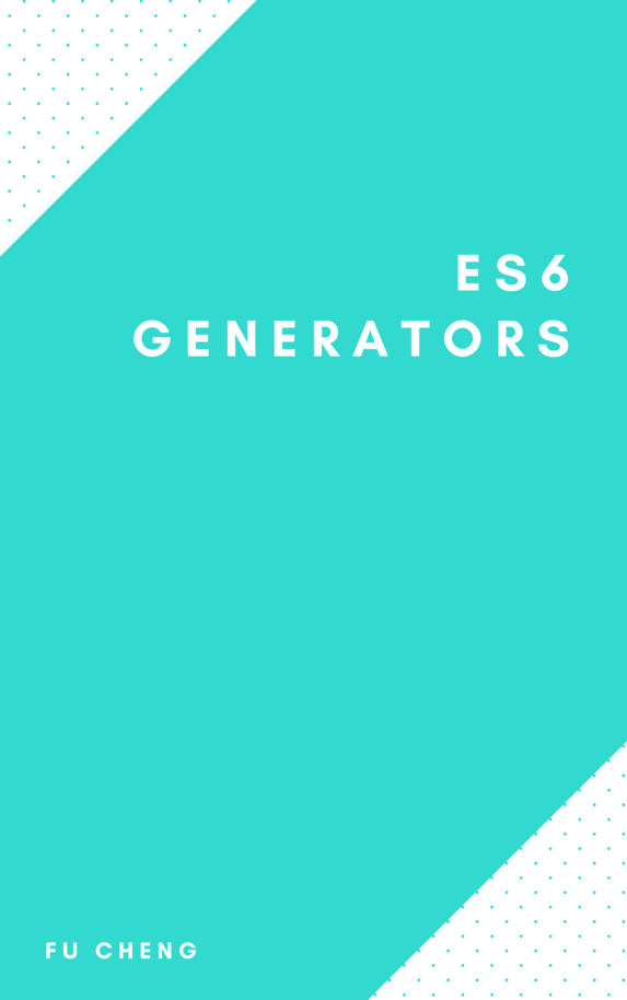 ES6 Generators by Fu Cheng [Leanpub PDF/iPad/Kindle]