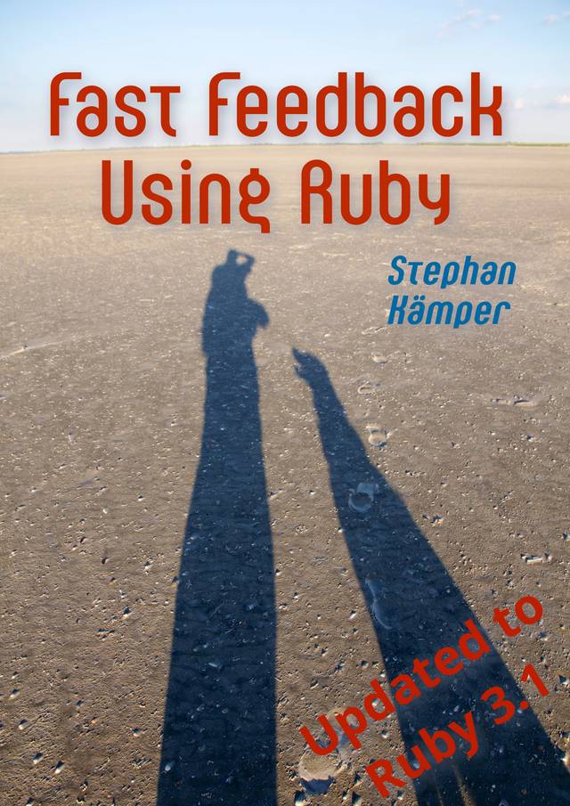 Fast Feedback Using… by Stephan Kämper [Leanpub PDF/iPad/Kindle]